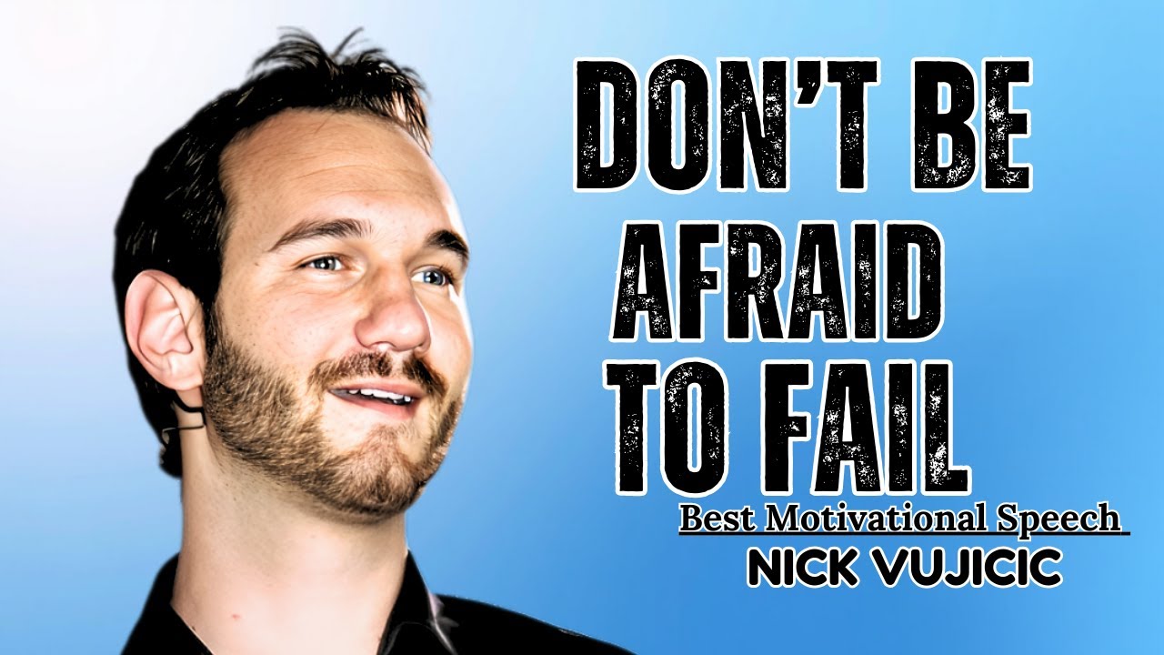 DON'T BE AFRAID TO FAIL | BEST MOTIVATIONAL SPEECH FOR SUCCESS BY NICK ...