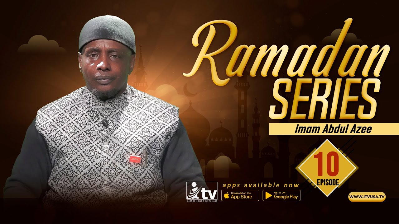 Ramadan Series | Imam Abdul Azeez | Episode-10 | iTVusa - YouTube