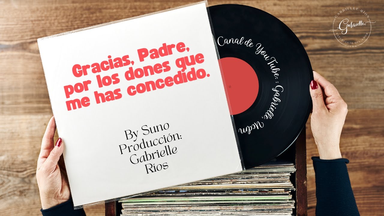 Gracias, Padre, por los dones que me has concedido. Canción, by Suno ...