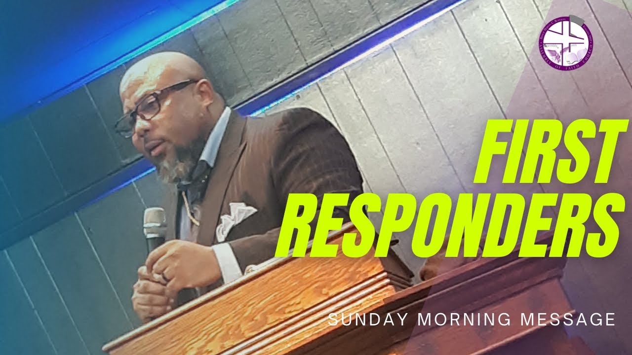 **First Responders! ** | Assembly of Faith Church | Sermon - YouTube