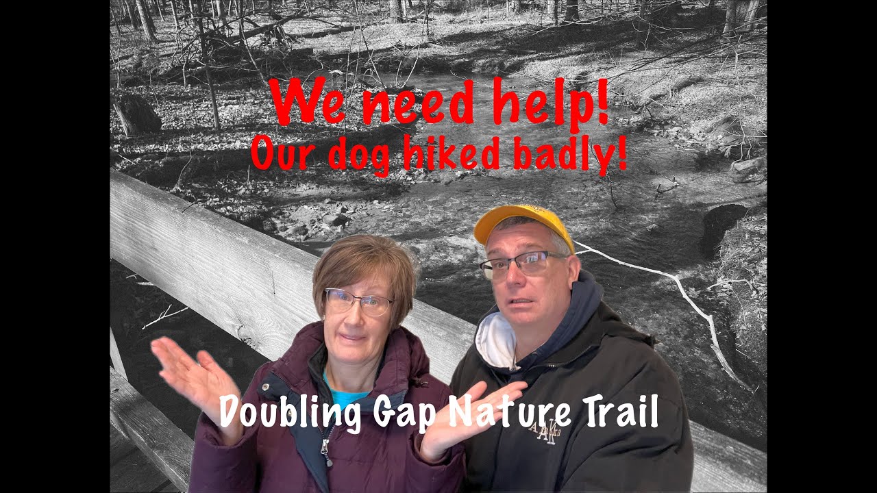 We Need Help! Our Dog Hiked Badly At Doubling Gap Nature Trail in ...