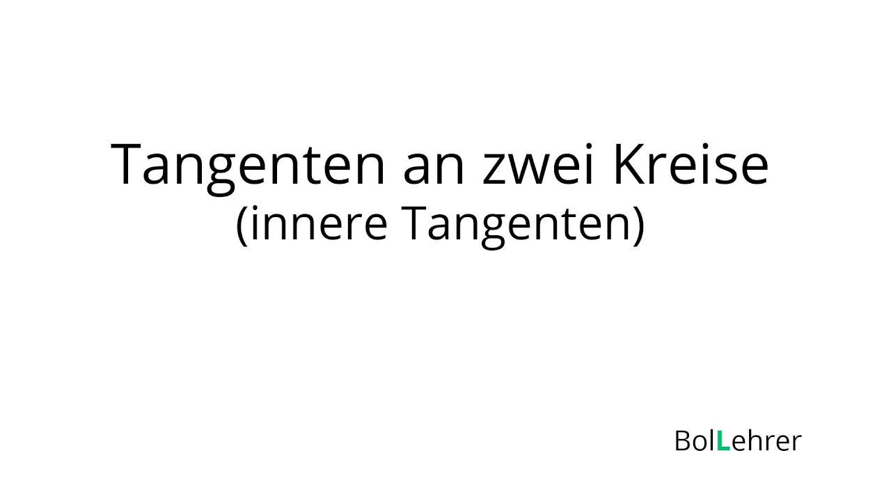 Tangenten an zwei Kreise konstruieren (innere Tangenten) - YouTube