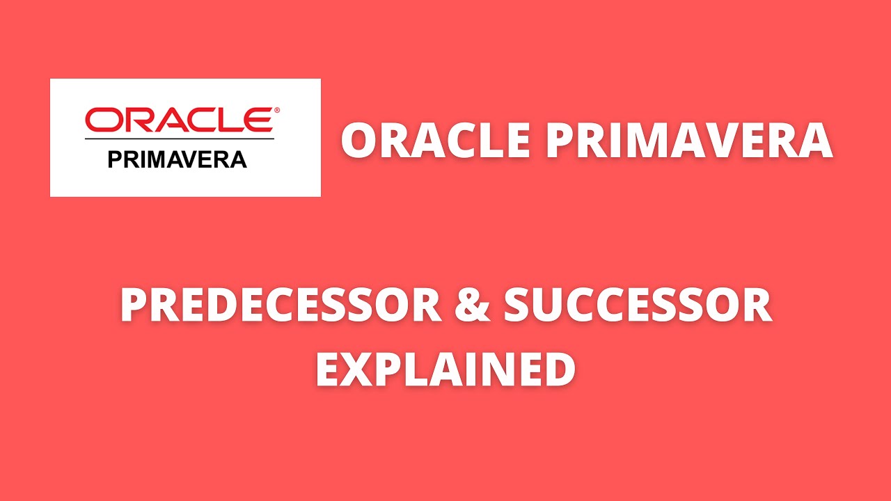 PREDECESSORS AND SUCCESSORS IN ORACLE PRIMAVERA P6 - YouTube