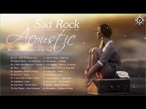 Sad Rock Acoustic Sad Rock Playlist Best Sad Rock Ballads Of All Time ...