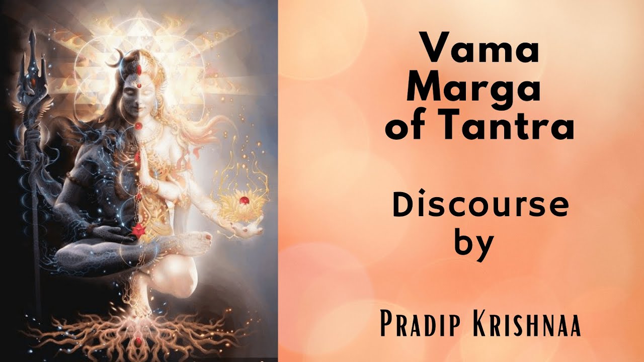 Vama Marga of Tantra by Pradip Krishnaa - YouTube