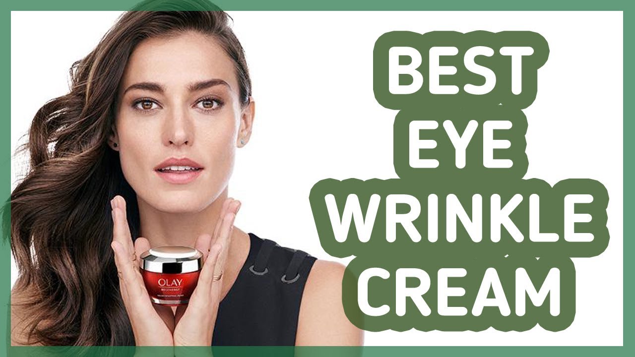 Best Eye Wrinkle Cream 2017 - Eye Wrinkle Cream? - YouTube
