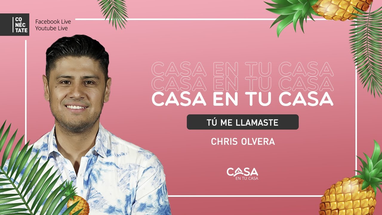 TÚ ME LLAMASTE - CHRIS OLVERA | CASA EN TU CASA - YouTube