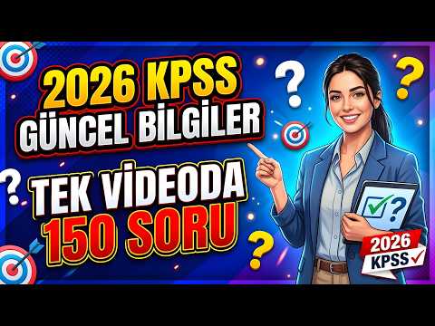 2026 KPSS GÜNCEL BİLGİLER: TEK VİDEODA 150 SORU