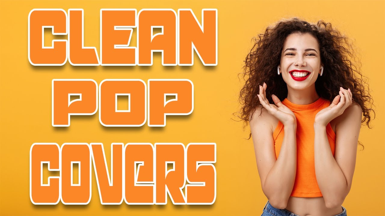 Clean Pop Covers | 2 Hours | Background Music - YouTube