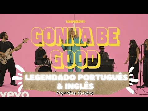 GONNA BE GOOD - Taya | LEGENDADO - YouTube