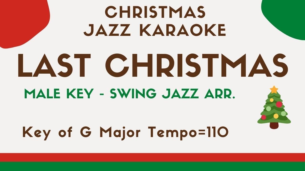 Last Christmas (Swing Jazz arr.) - MALE KEY [JAZZ KARAOKE backing track ...