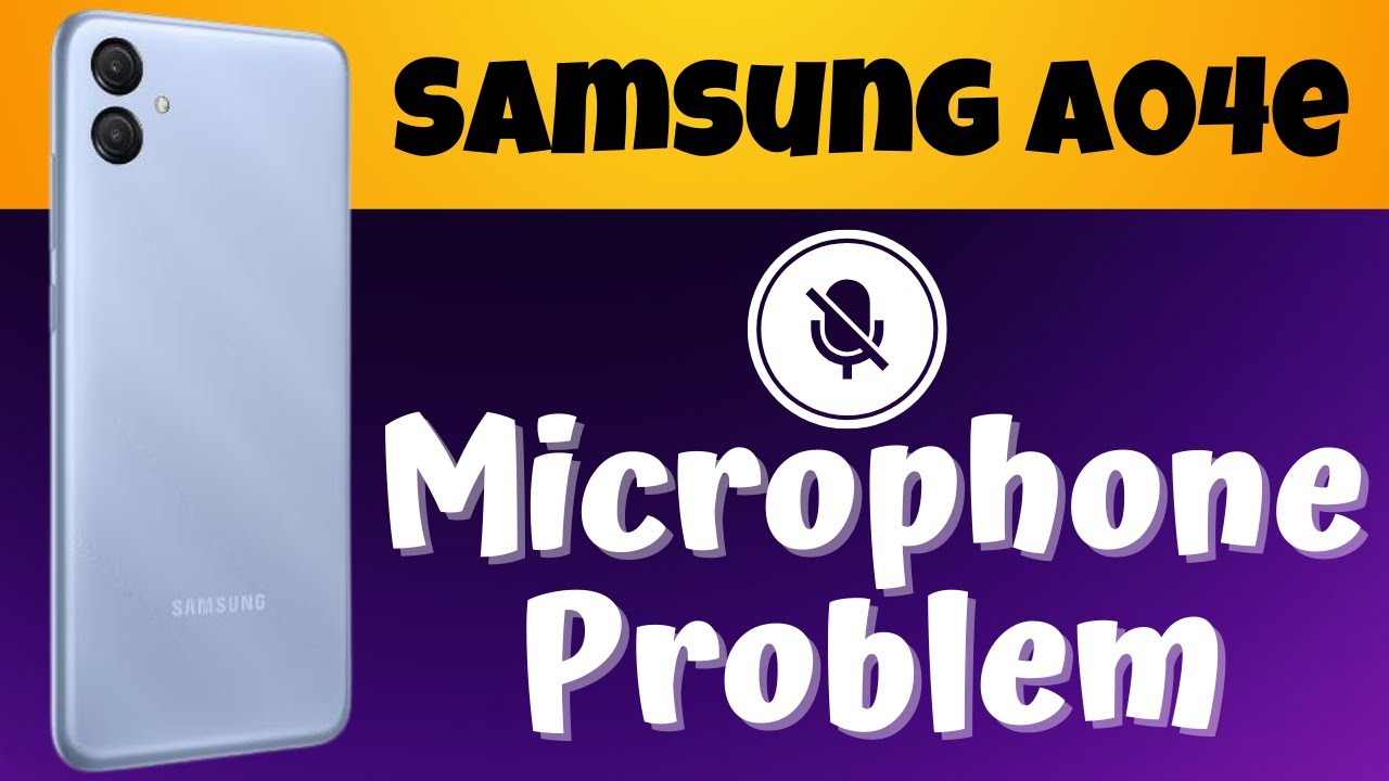 Samsung A04e MIC Problem || Microphone Problem Fix || Mic Not working ...