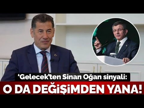 Gelecek Partisi’nden Sinan Oğan sinyali: ‘Sinan Oğan da değişimden yana’