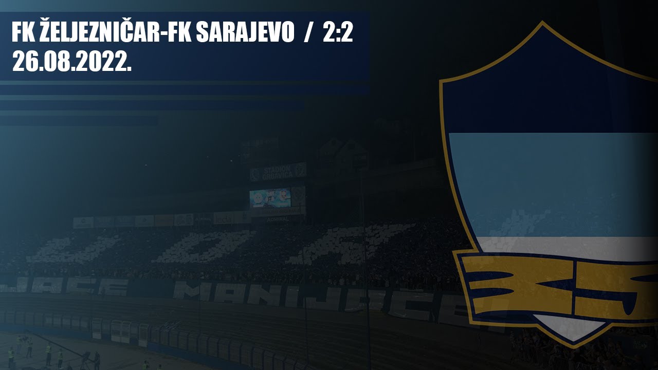 FK ŽELJEZNIČAR - FK Sarajevo 2:2 / THE MANIACS - YouTube