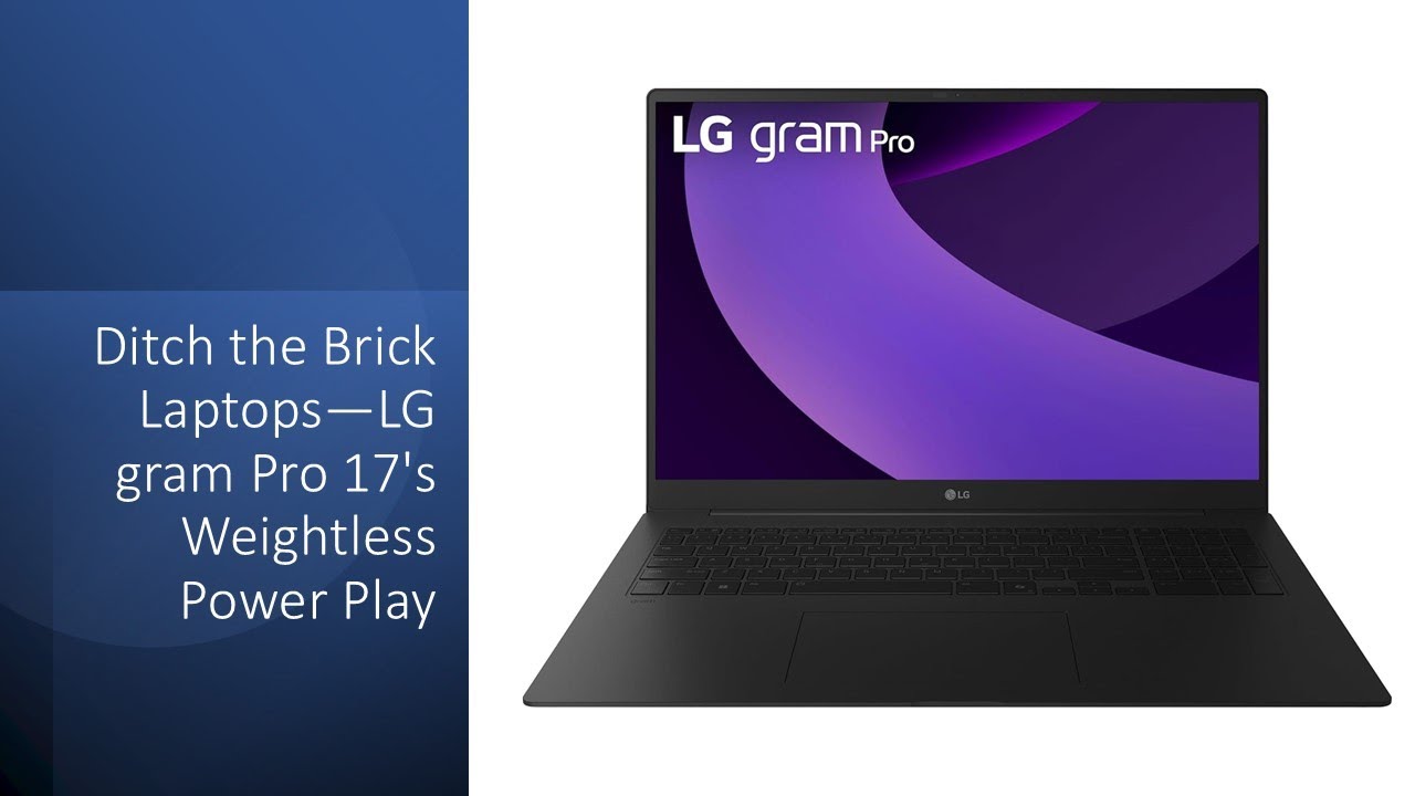 Ditch the Brick Laptops—LG gram Pro 17's Weightless Power Play - YouTube