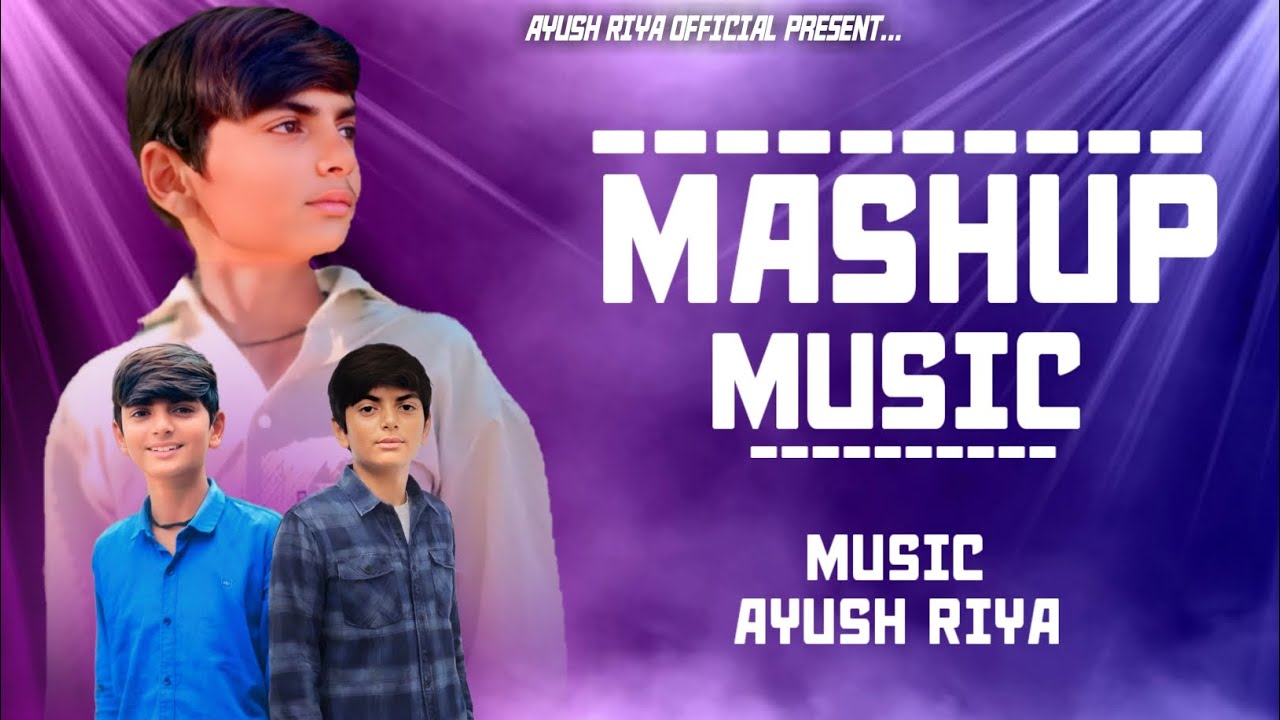 MASHUP MUSIC || OLD TOUNS || AYUSH RIYA OFFICIAL - YouTube