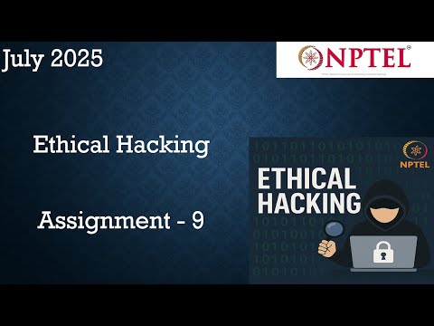 NPTEL ETHICAL HACKING ASSIGNMENT 9 ANSWERS WEEK 9 | July 2025 | NPTEL ASSIGNMENT - YouTube