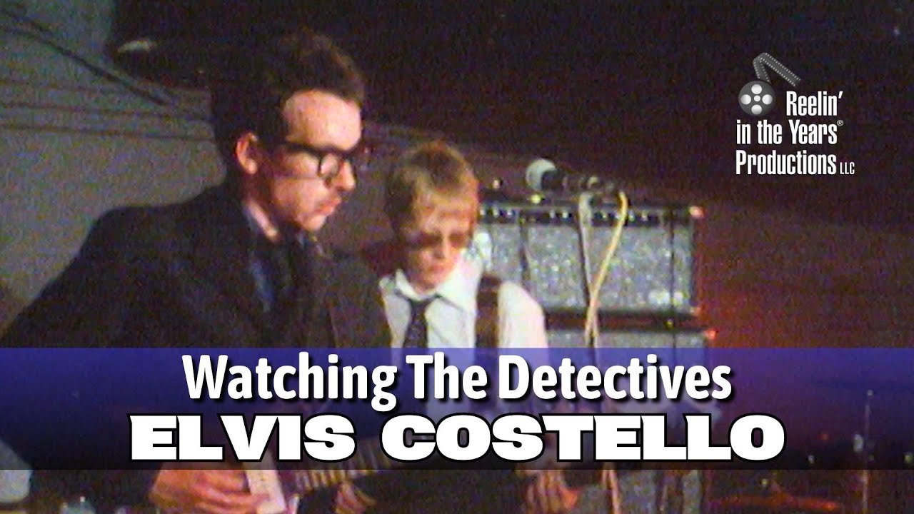 Elvis Costello • Watching The Detectives • 1977 [Reelin' In The Years ...
