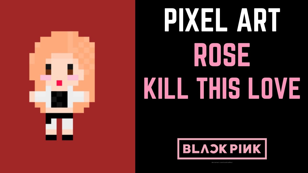 BLACKPINK 블랙핑크 HOW TO DRAW PIXEL ART ROSE KILL THIS LOVE VER #pixelart ...