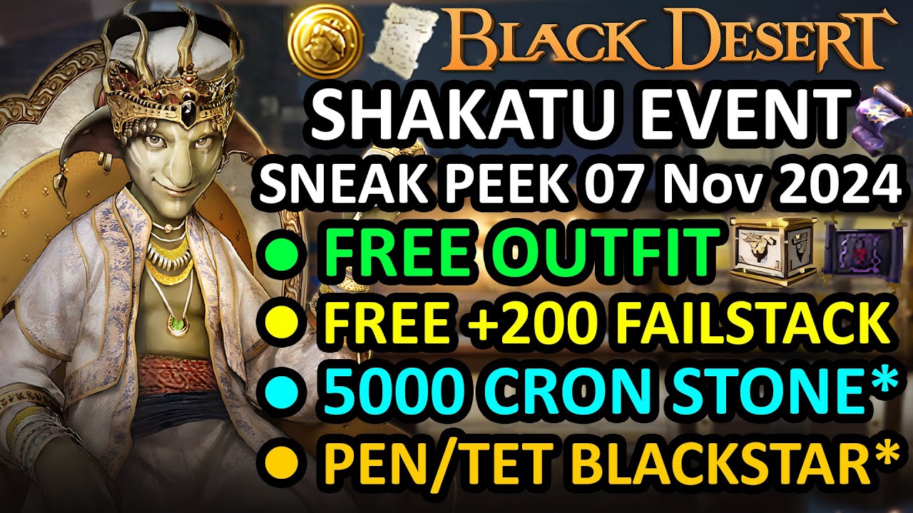 FREE OUTFIT, +200 FS, 5000 Cron, PEN/TET BS*, Sneak Peek Event Shakatu 07 Nov 2024 Black Desert ...