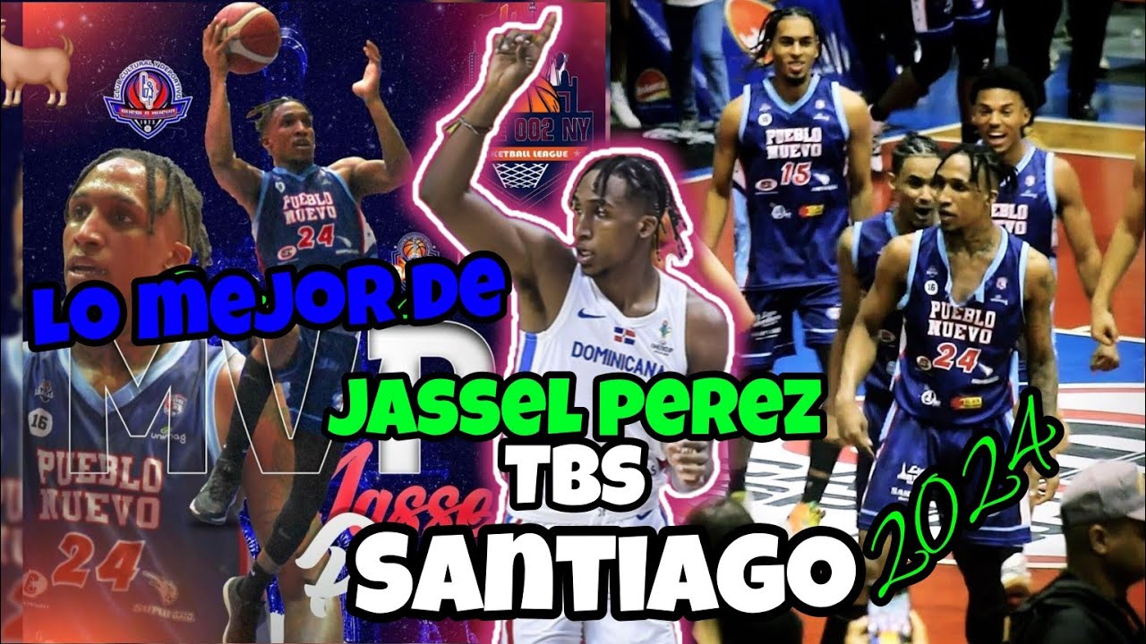JASSEL PEREZ | LAS MEJORES JUGADAS DEL MVP TBS SANTIAGO 2024 | TIENES ...