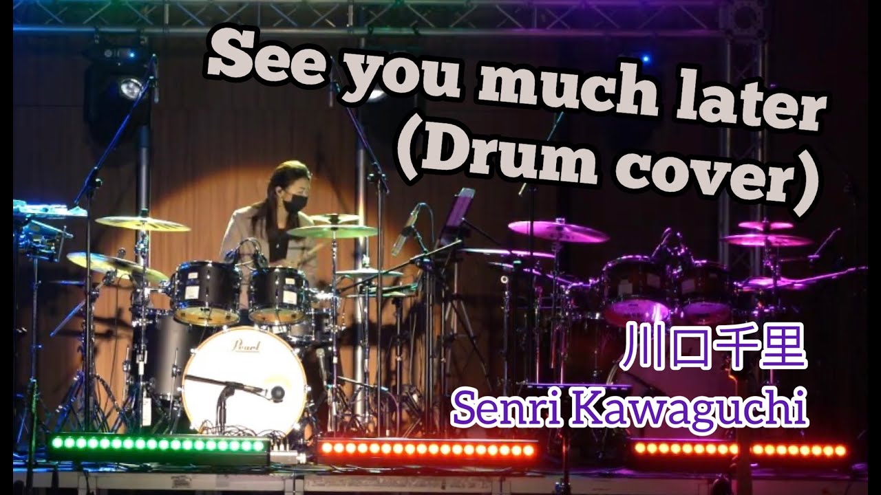 川口千里 Senri kawaguchi - See you much later (drum cover)｜《Fusion Night 6/ ...