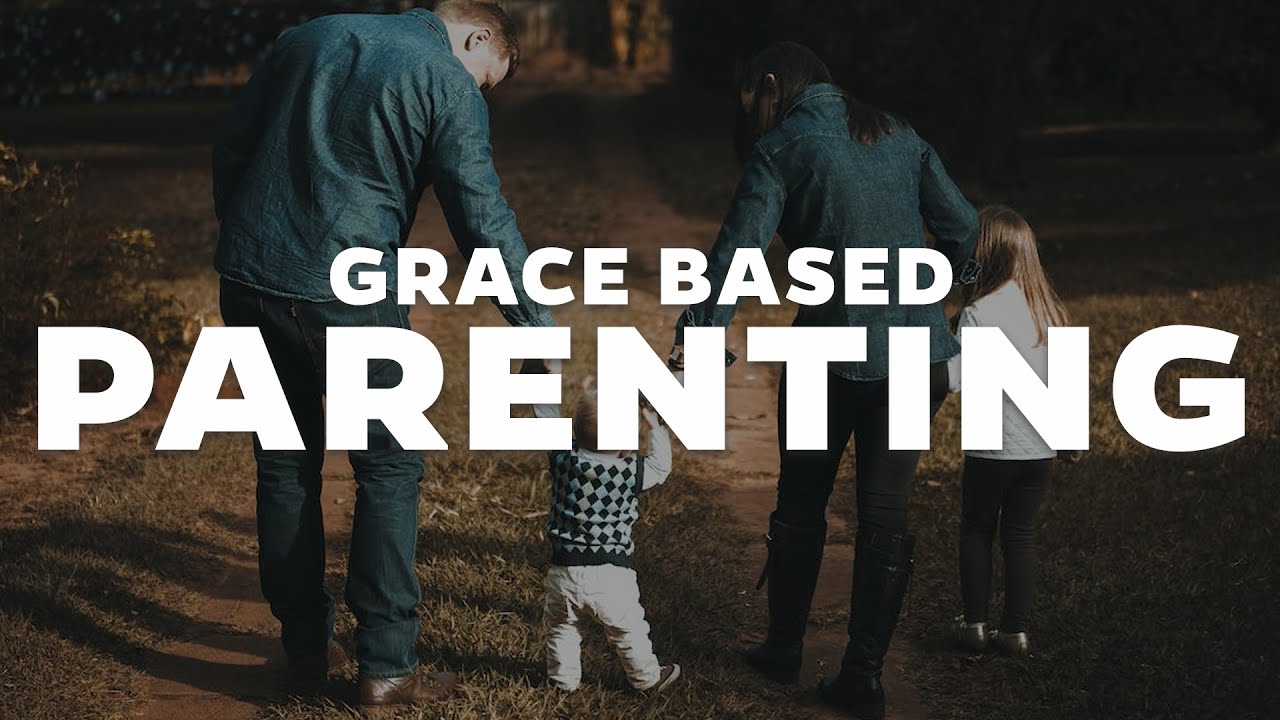 Grace Based Parenting - YouTube