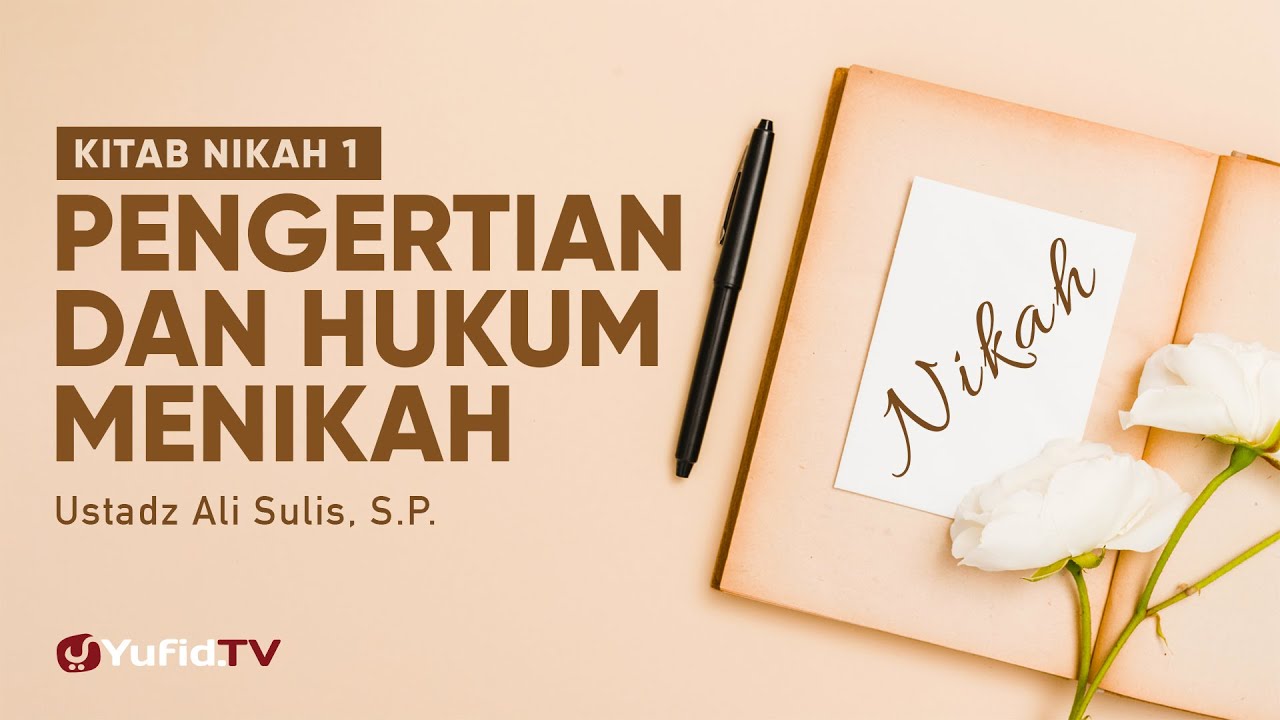 Kitab Nikah 1: Pengertian dan Hukum Menikah - Ustadz Ali Sulis, S.P ...