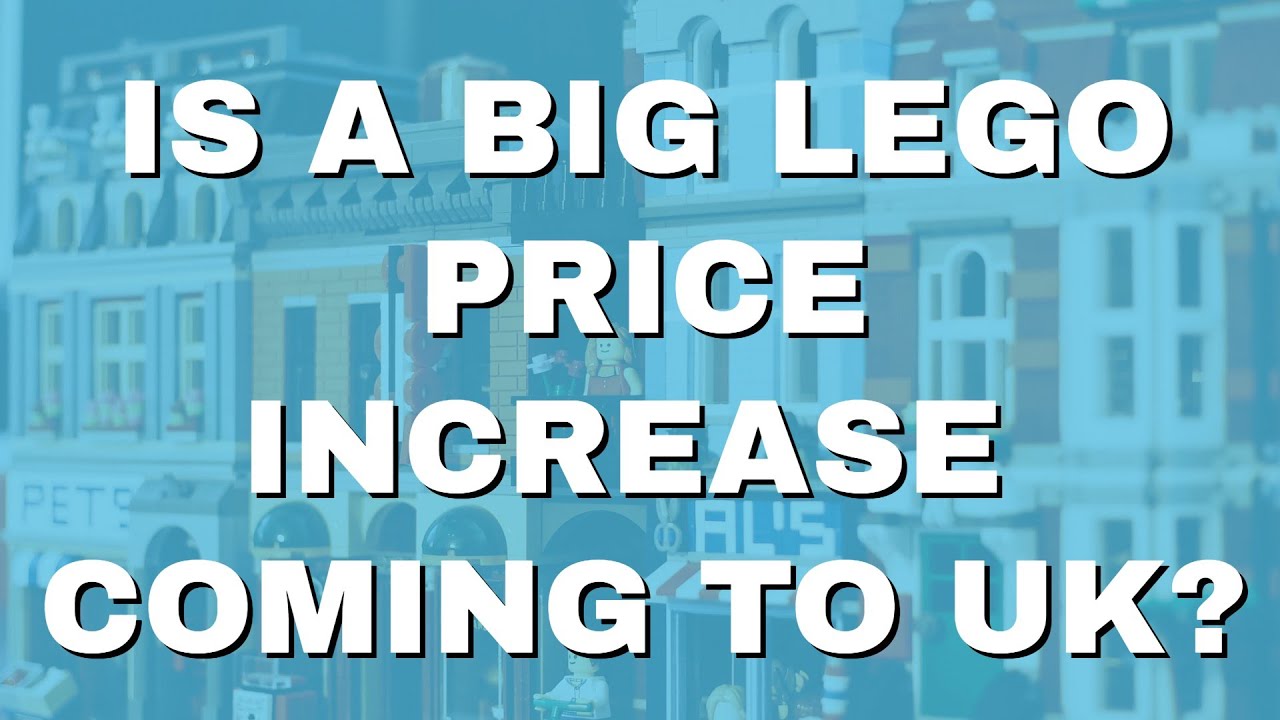 Why I think UK may get a high price increase on Lego in September ...
