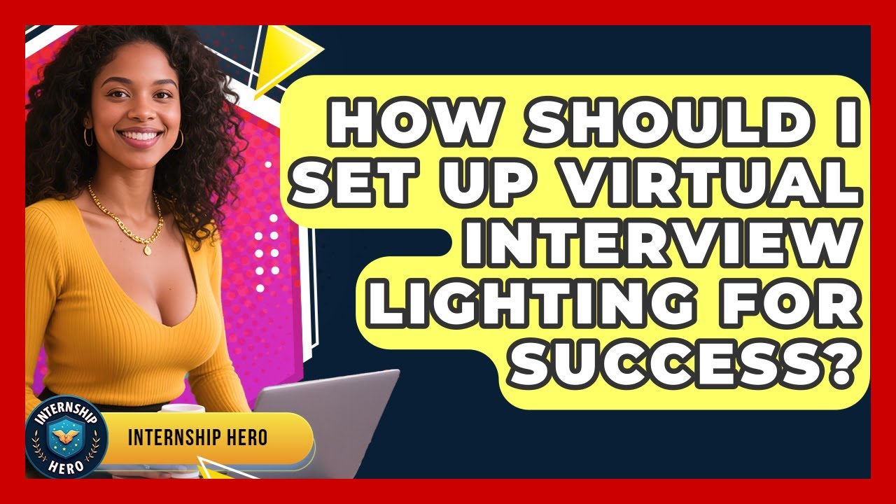 How Should I Set Up Virtual Interview Lighting For Success ...