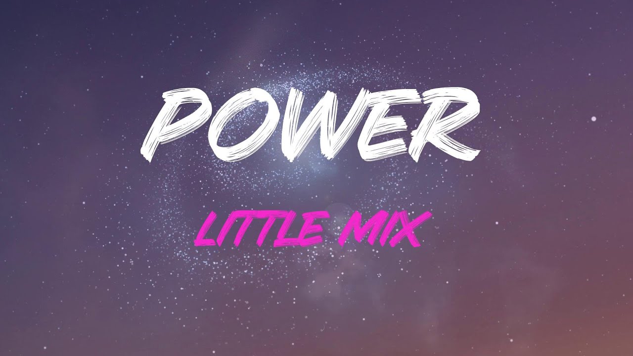 Little Mix - Power (Feat. Stormzy) Lyrics | (I Got The, I Got The Power ...
