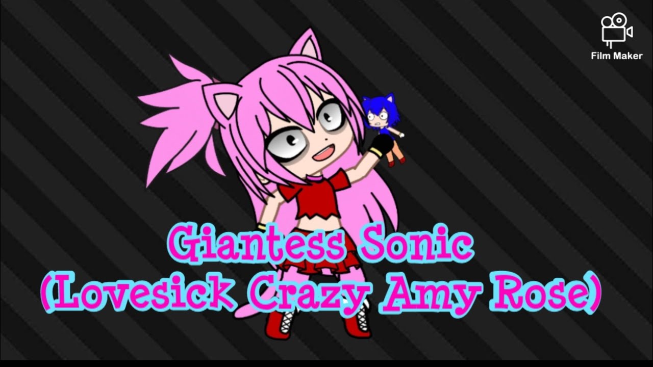 Giantess Sonic(Lovesick Crazy Amy Rose) 🤪 💗 💙 - YouTube