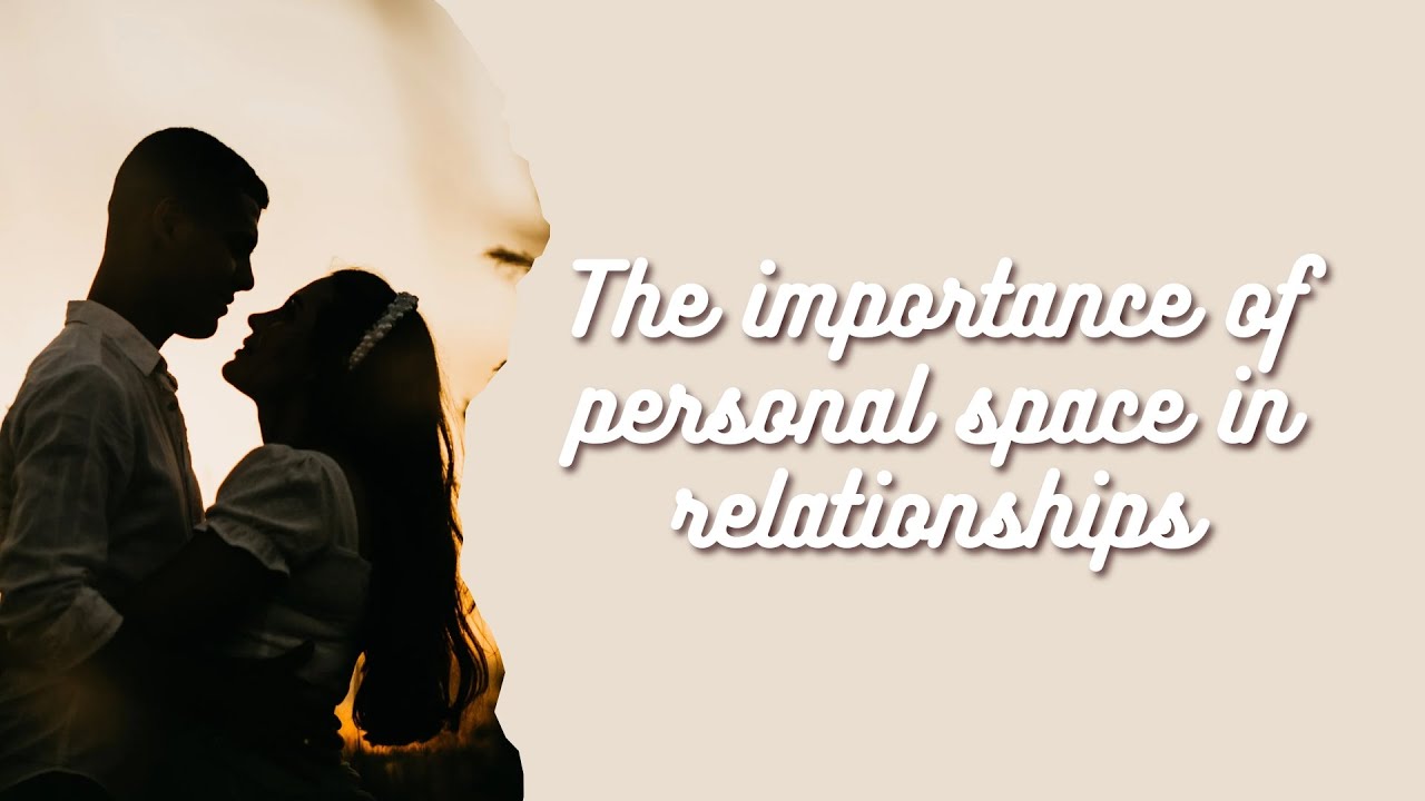 The importance of personal space in relationships. - YouTube