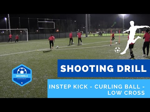 Shooting Drill - Instep kick, Curling ball, low cross - Soccer Shooting Skills
