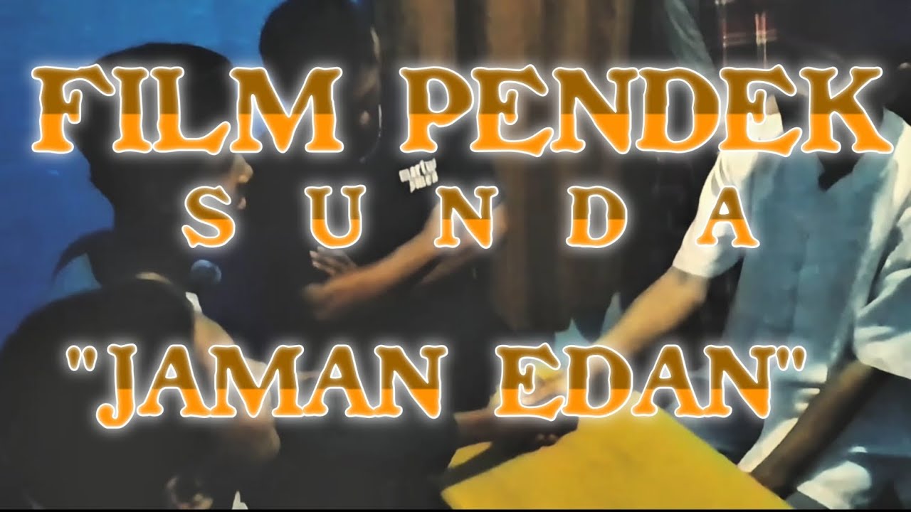 FILM PENDEK SUNDA | JAMAN EDAN - YouTube
