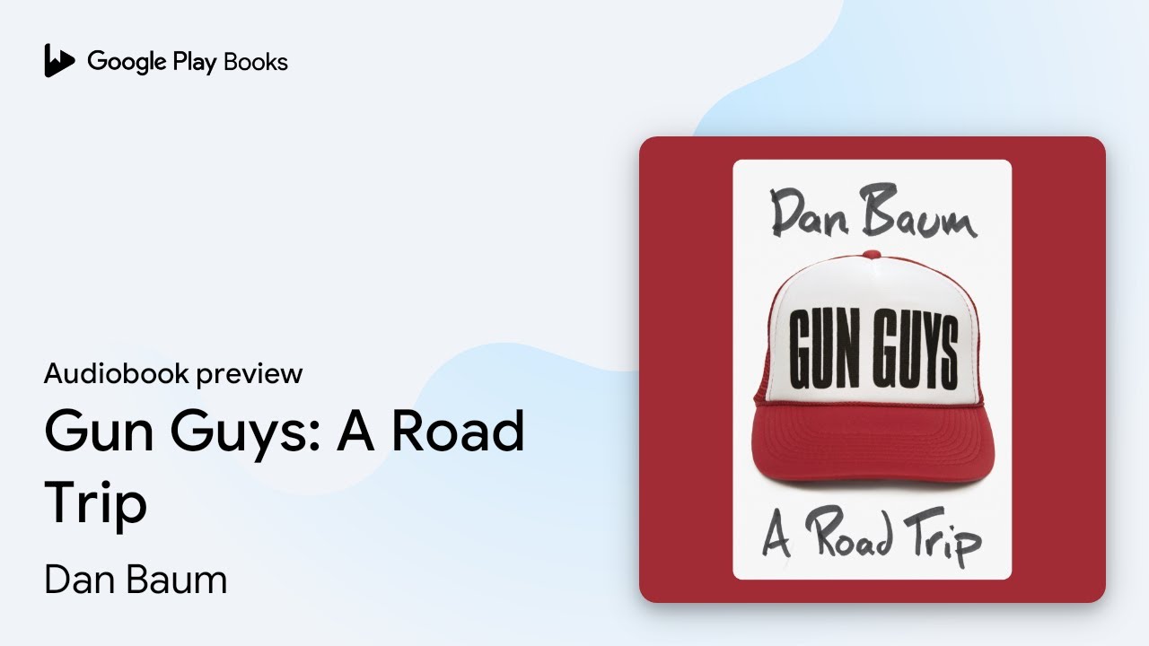Gun Guys: A Road Trip by Dan Baum · Audiobook preview - YouTube