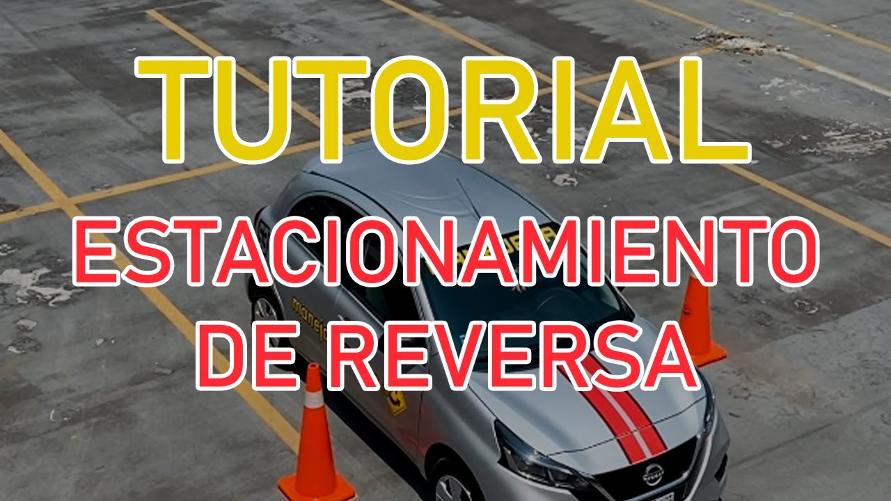 TUTORIAL Estacionamiento En Reversa - ManejaYA - YouTube