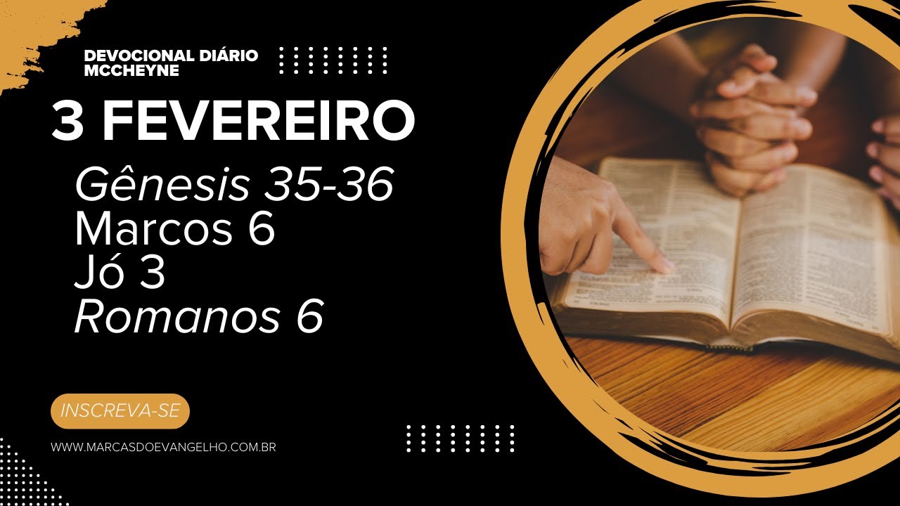 3 FEVEREIRO GÊNESIS 35–36, MARCOS 6, JÓ 2, ROMANOS 6 - YouTube