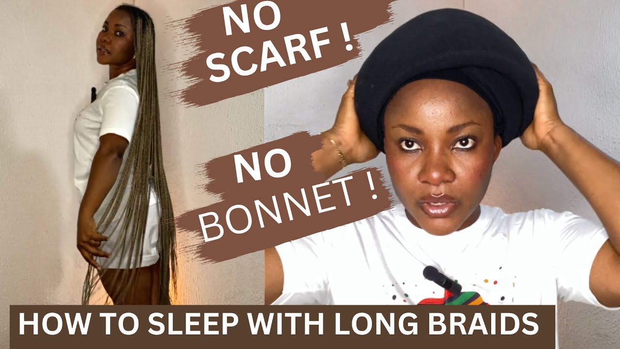 HOW TO SLEEP WITH LONG BRAIDS / NO SCARF / NO BONNET - YouTube