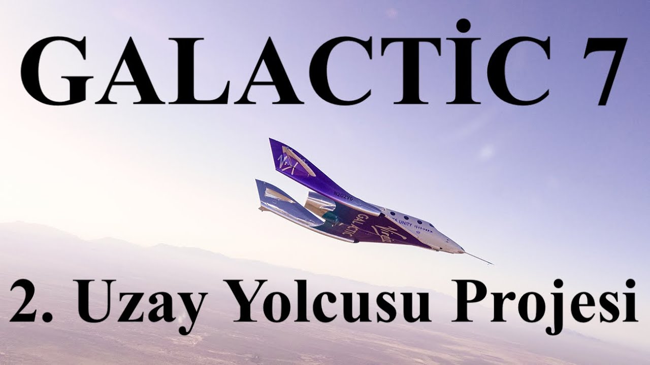 Galactic 07 Uçuşu, İkinci Uzay Yolcusu Projesi, Ülkemiz ve Dünya'da ...