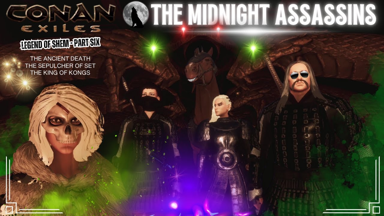 CONAN EXILES: THE MIDNIGHT ASSASSINS | LEGEND OF SHEM - PART SIX - YouTube