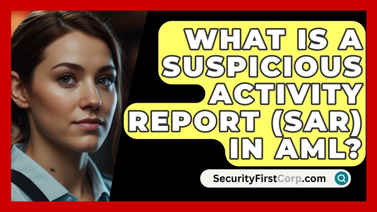 What Is A Suspicious Activity Report (SAR) In AML? - SecurityFirstCorp ...