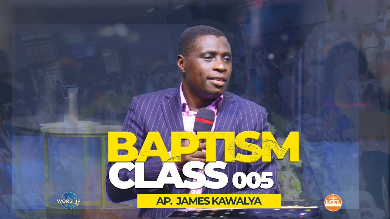 BAPTISM CLASS 005 - 14/10/2024 || AP. JAMES KAWALYA | LIFEWAY CHURCH OF ...
