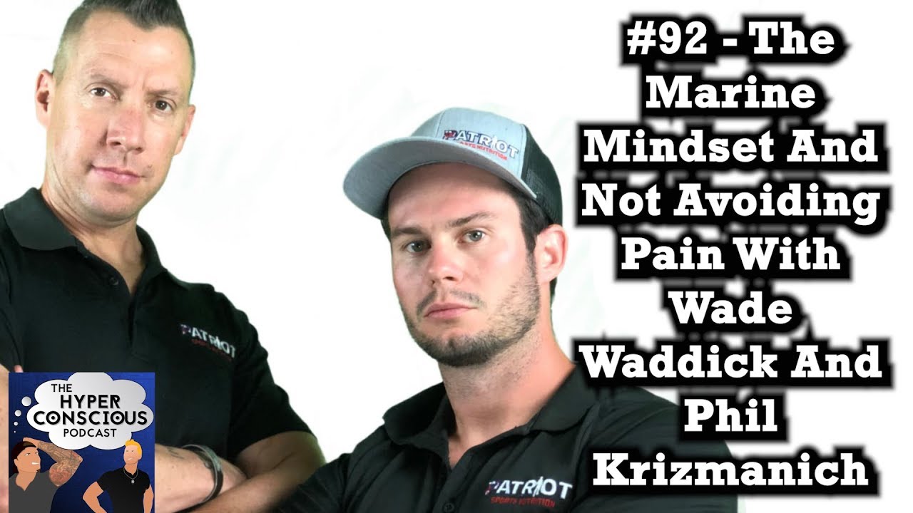 #92 - The Marine Mindset And Not Avoiding Pain With Wade Waddick And ...