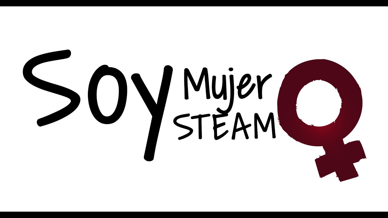 LANZAMIENTO DE LA SEGUNDA VERSION DE LA CAMPAÑA "SOY MUJER SOY STEAM ...