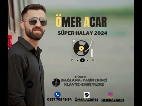 ÖMER ACAR SÜPER HALAY 2024