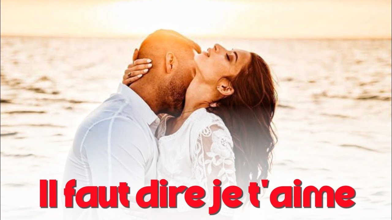 Il faut dire je t'aime ️_Official music 🎵🎶 - YouTube