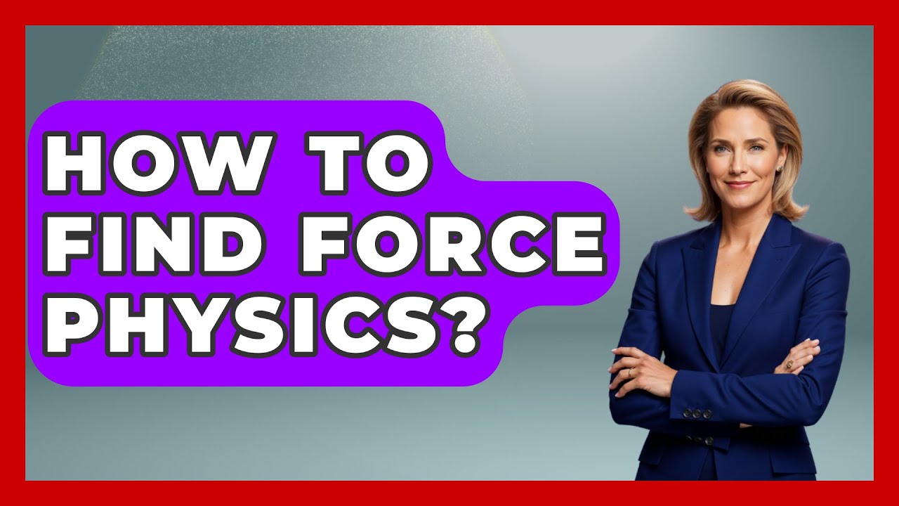 How To Find Force Physics? - Physics Frontier - YouTube