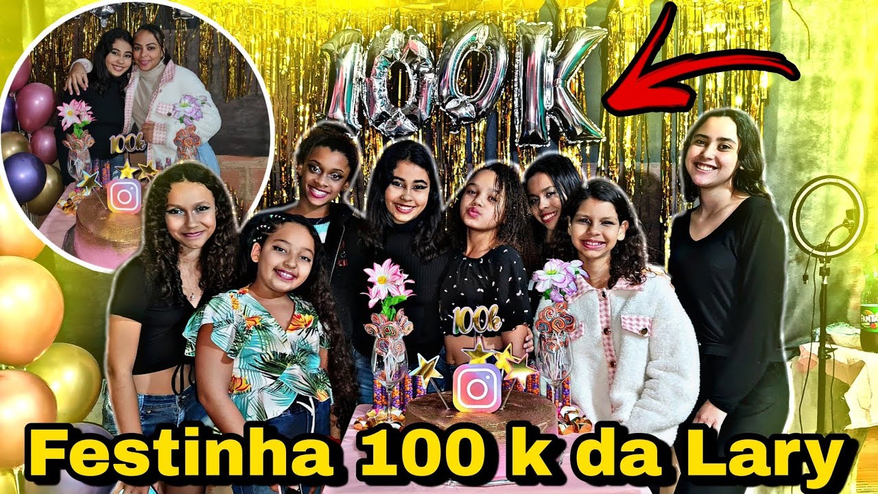 VLOG DA FESTINHA SIMPLES DE 100 K DO INSTAGRAM DA LARY! ELA FICOU MUITO ...