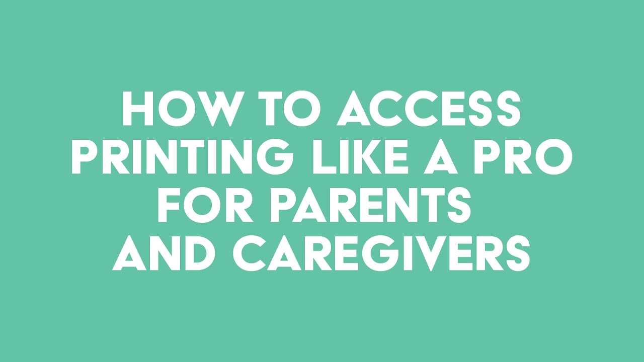 How to access Printing Like a Pro! for parents and caregivers - YouTube